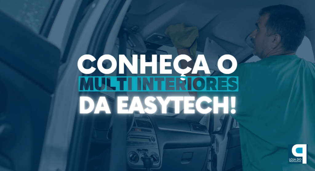 Conheça o Poderoso APC Limpador Multi Interiores da EasyTech!